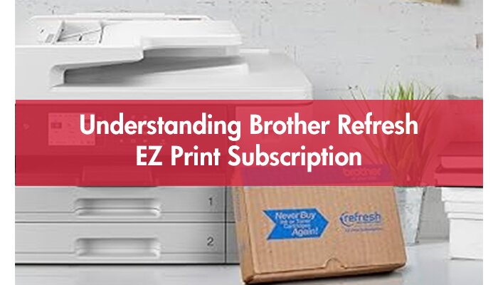 Understanding Brother Refresh EZ Print S