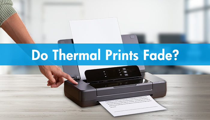 Do Thermal Prints Fade?