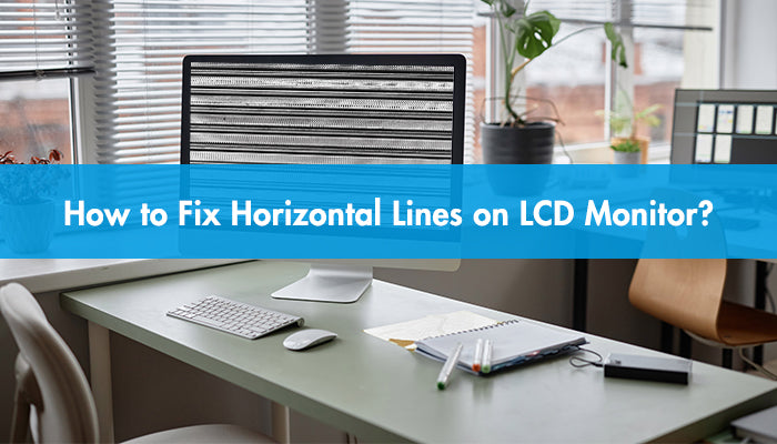 How to Fix Horizontal Lines on LCD Monit