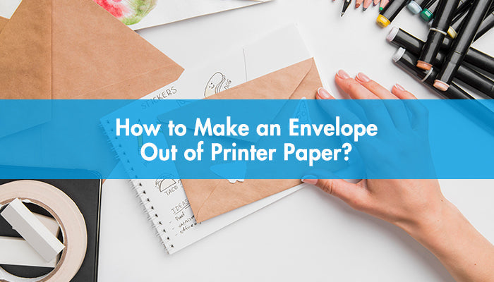 How to Make an Envelope Out of Printer P