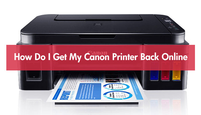 How Do I Get My Canon Printer Back Onlin